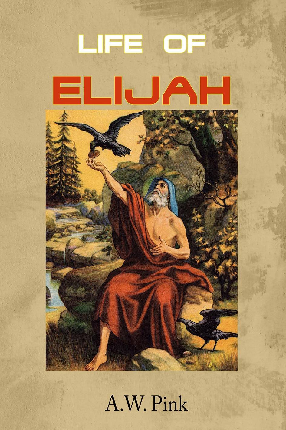 Life of Elijah - A.W. Pink