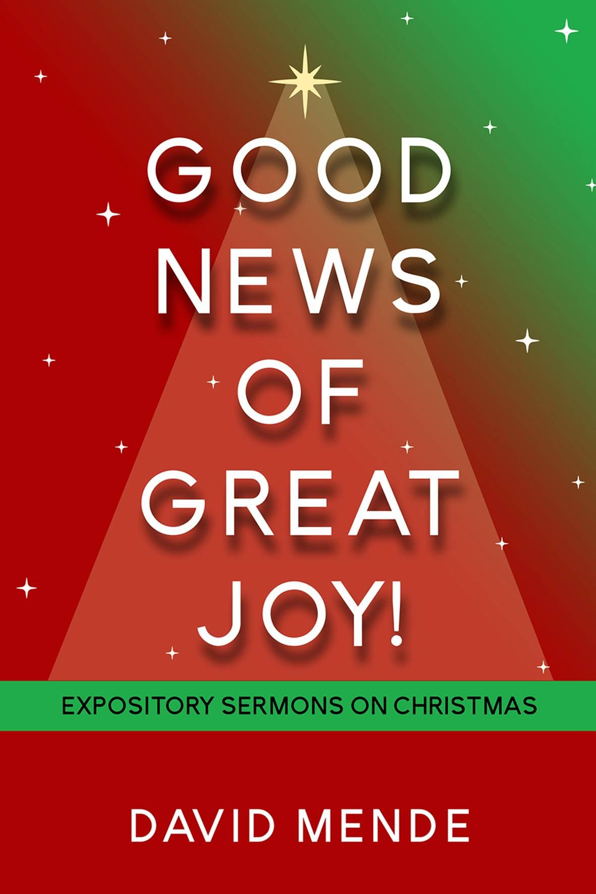 Good News of Great Joy! - David Mende