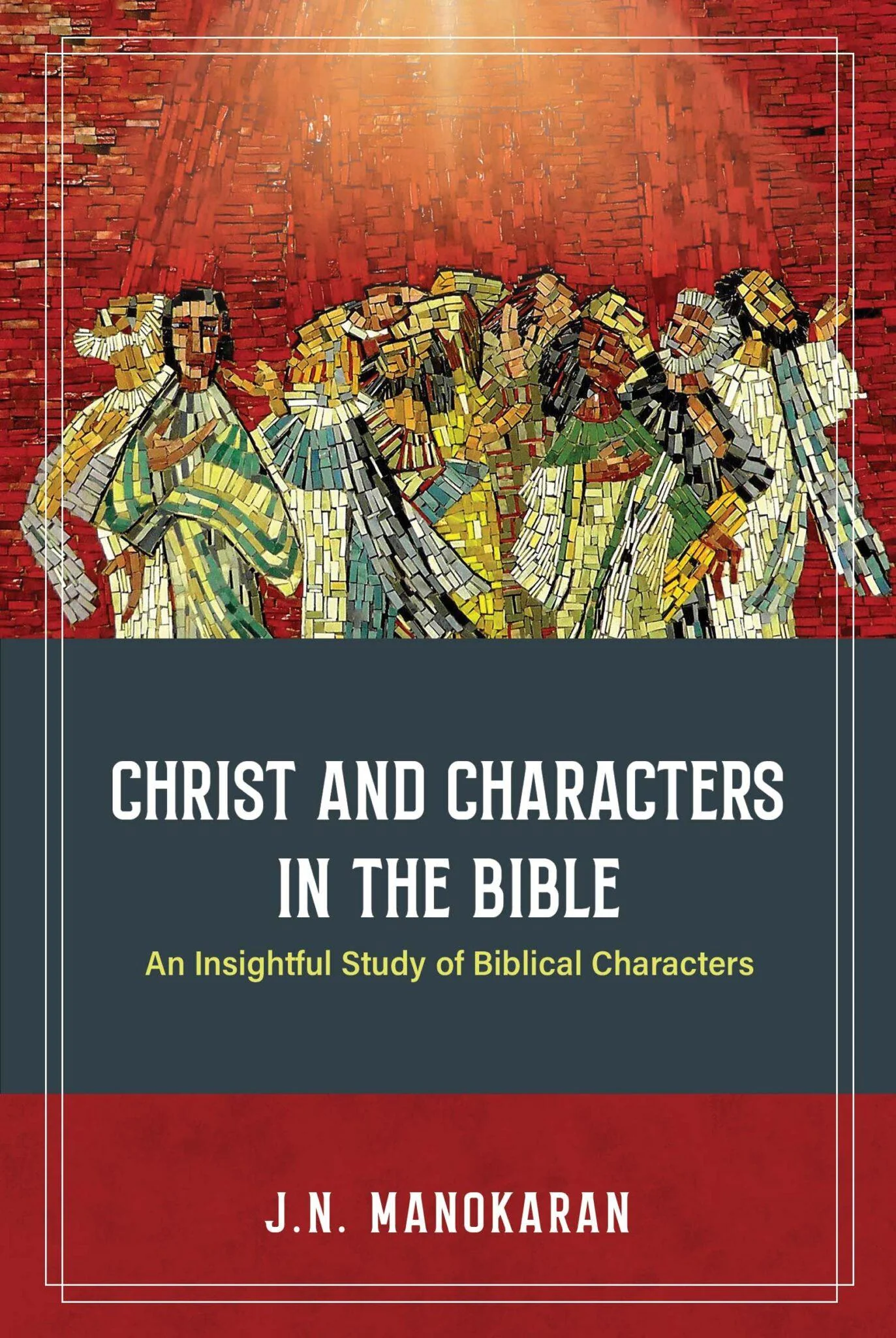 Christ and Characters in the Bible: An Insightful Study of Biblical ...