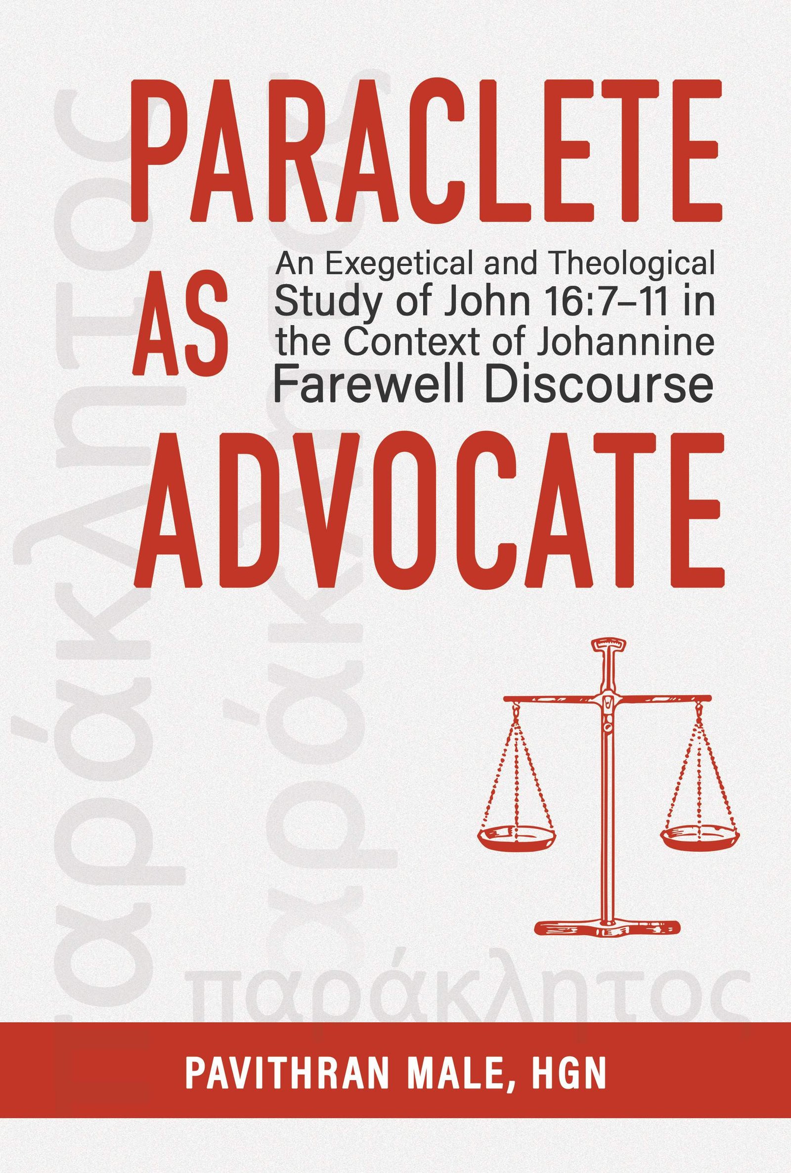 Paraclete as Advocate: An Exegetical and Theological Study of John 16:7 ...